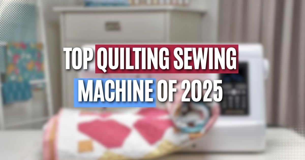 Top Quilting Sewing Machine of 2025 – Sew It Online